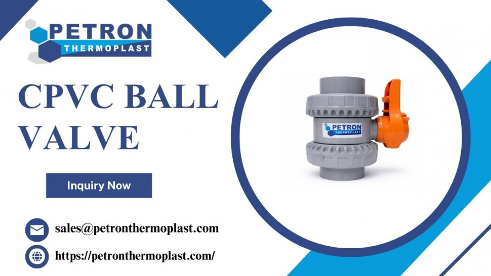 Advanced CPVC Ball Valves for Next Generation Industries - Glopinion ...