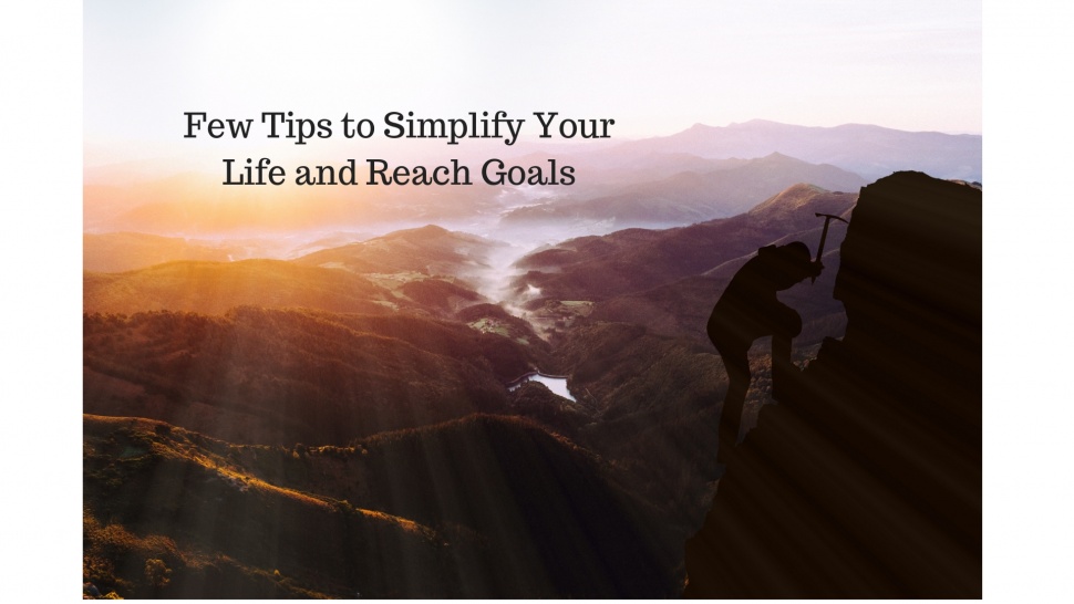 Few Tips to Simplify Your Life and Reach Goals - Article - GLBrain.com