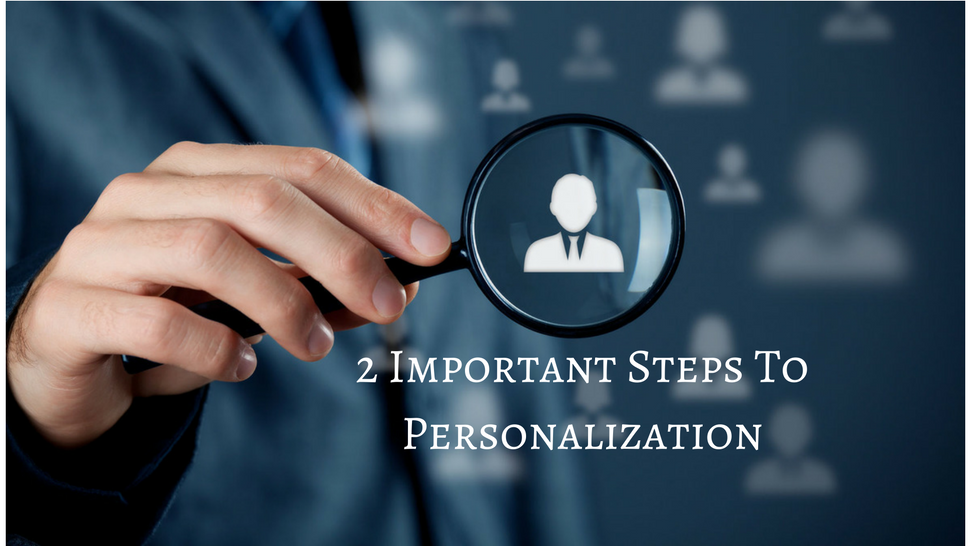 2 Important Steps To Personalization - Article - GLBrain.com