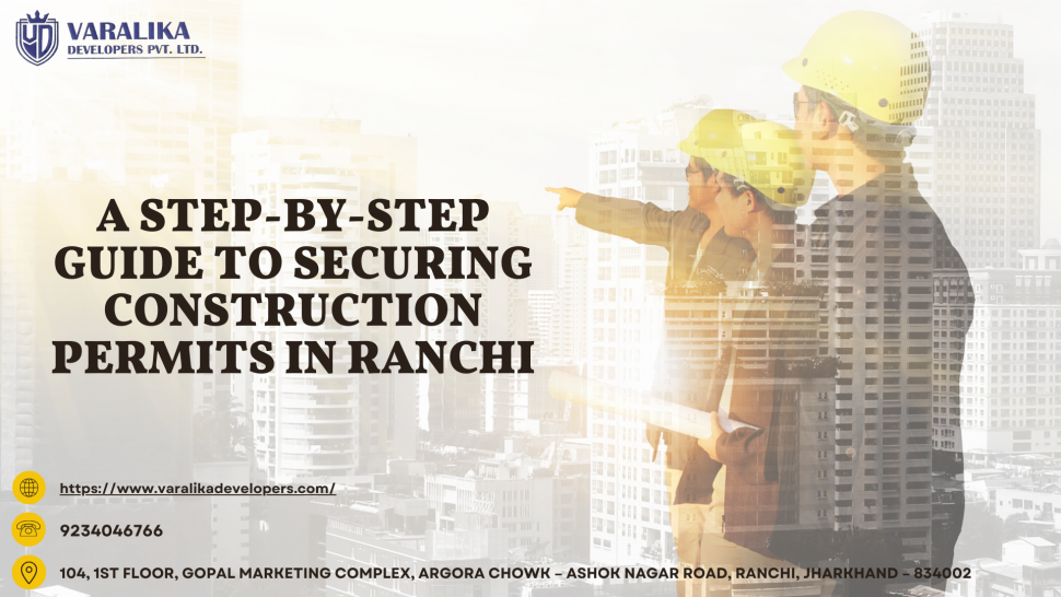 A Step-by-Step Guide to Securing Construction Permits in Ranchi ...