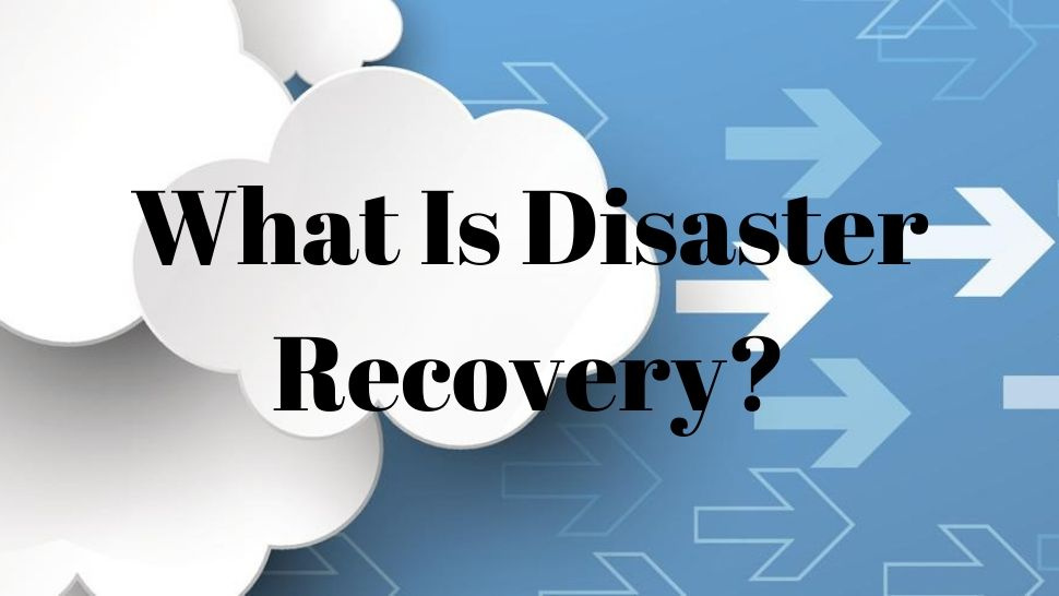 What Is Disaster Recovery? - Article - GLBrain.com